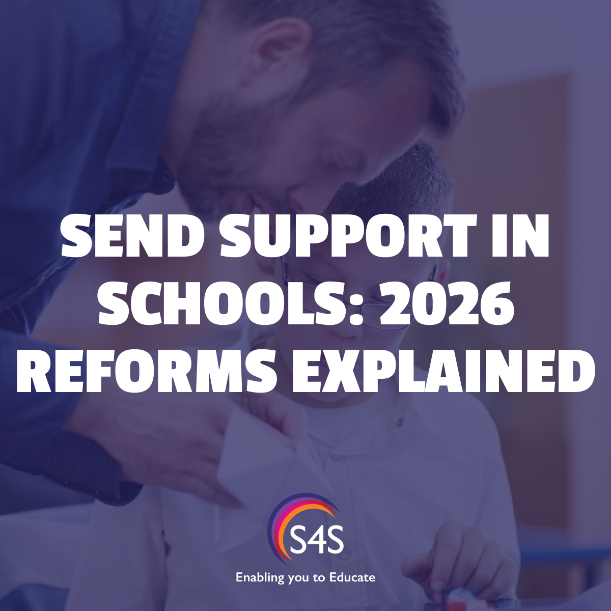 SEND Support in Schools: 2026 Reforms Explained