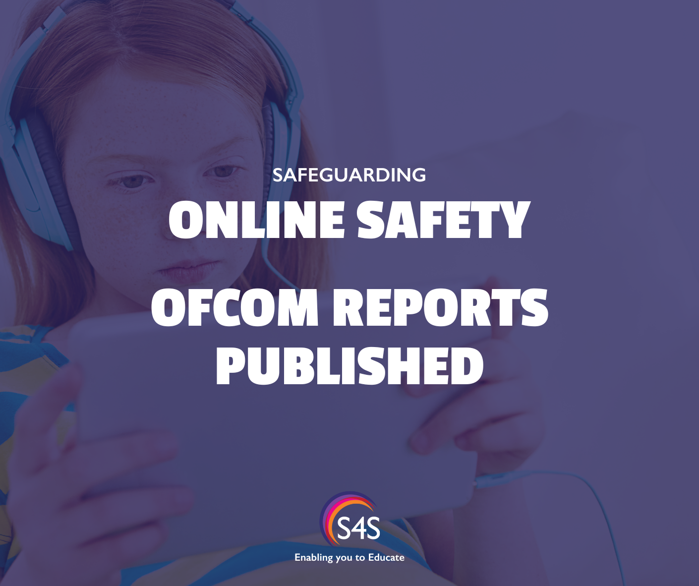 Safeguarding - OFCOM Reports released for Online Safety